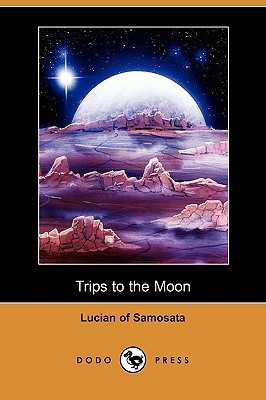 Trips to the Moon by Lucian of Samosata | Goodreads