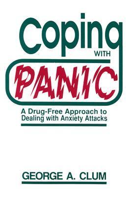 Coping With Panic: A Drug-Free Approach to Dealing With Anxiety Attacks ...