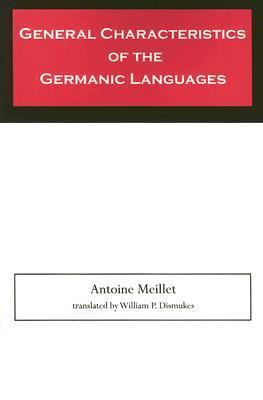 General Characteristics of the Germanic Languages by Antoine Meillet ...
