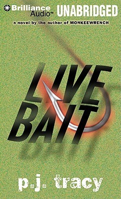 Live Bait (Monkeewrench Series) by P.J. Tracy | Goodreads