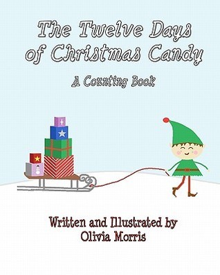The Twelve Days of Christmas Candy: A Counting Book by Olivia Morris ...