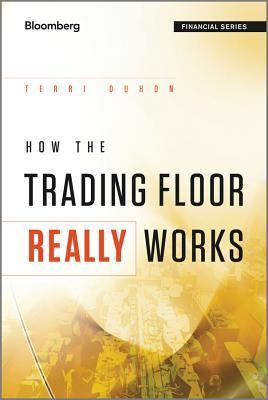 How the Trading Floor Really Works by Terri Duhon | Goodreads