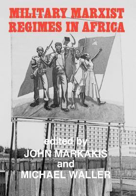 Military Marxist Regimes in Africa by John Markakis | Goodreads