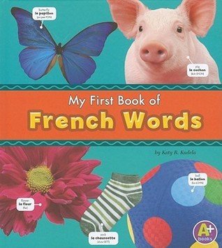 My First Book of French Words by Katy R. Kudela | Goodreads