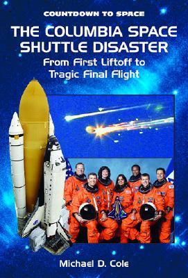 The Columbia Space Shuttle Disaster: From First Liftoff to Tragic Final ...