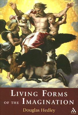 Living Forms of the Imagination by Douglas Hedley | Goodreads