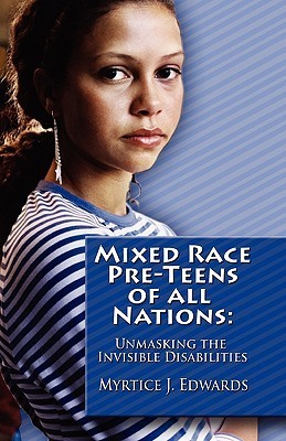 Mixed Race Pre-Teens of All Nations: Unmasking the Invisible ...