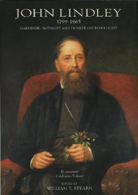 John Lindley (1799 - 1865) by William T. Stearn | Goodreads