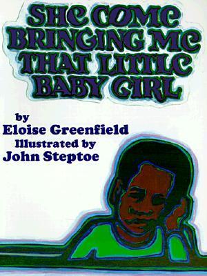 She Come Bringing Me That Little Baby Girl by Eloise Greenfield | Goodreads