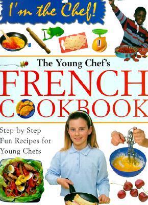 The Young Chef's French Cookbook (I'm the Chef) by Rosalba Gioffre ...