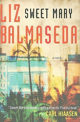 Sweet Mary by Liz Balmaseda | Goodreads