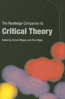 The Routledge Companion to Critical Theory by Simon Malpas | Goodreads
