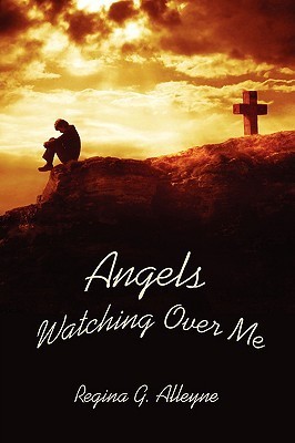 Angels Watching Over Me by Regina G. Alleyne | Goodreads