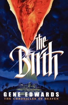 The Birth by Gene Edwards | Goodreads