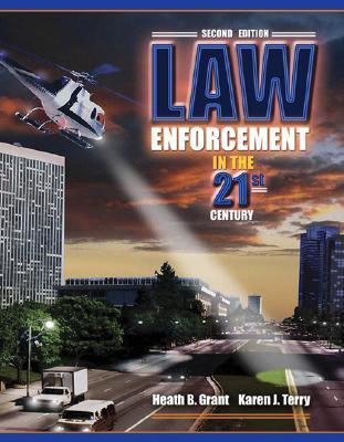 Law Enforcement in the 21st Century by Heath B. Grant | Goodreads