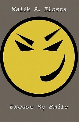 Excuse My Smile by Malik A. Elosta | Goodreads