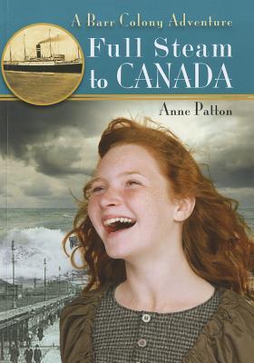 Full Steam to Canada (Barr Colony #1) by Anne Patton | Goodreads