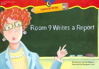 Room 9 Writes a Report Learn to Write Reader by Rozanne Lanczak ...