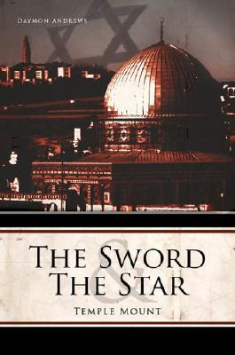 The Sword and the Star: Temple Mount by Daymon Andrews | Goodreads