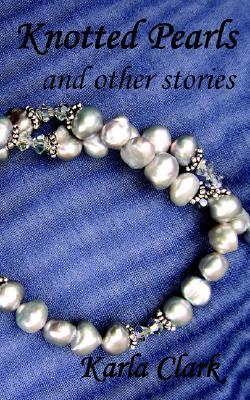 Knotted Pearls: And Other Stories by Karla Clark | Goodreads