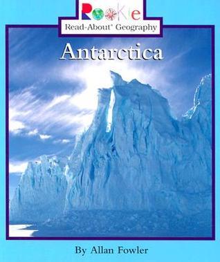 Antarctica (Rookie Read-About Geography) by Allan Fowler | Goodreads
