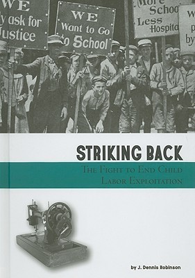 Striking Back: The Fight to End Child Labor Exploitation by J. Dennis ...
