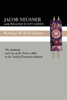 Writing with Scripture: The Authority and Uses of the Hebrew Bible in ...