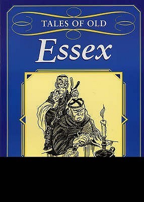Tales of Old Essex (County Tales) by Adrian Gray | Goodreads
