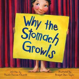 Why the Stomach Growls by Pamela Duncan Edwards | Goodreads