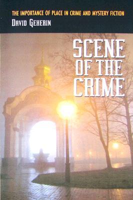 Scene of the Crime: The Importance of Place in Crime and Mystery ...
