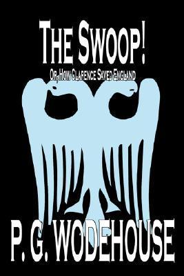 The Swoop! by P. G. Wodehouse, Fiction, Literary by P.G. Wodehouse ...