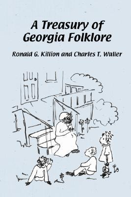 A Treasury of Georgia Folklore by Ronald, G Killion | Goodreads