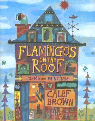 Flamingos on the Roof by Calef Brown | Goodreads