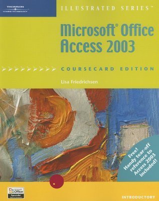 Microsoft Office Access 2003, Illustrated Introductory, CourseCard Edition by Lisa Friedrichsen ...