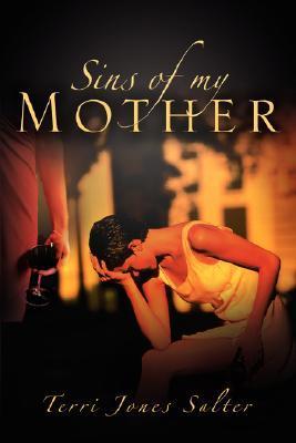 Sins of My Mother by Terri Jones Salter | Goodreads