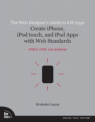 The Web Designer's Guide to iOS Apps: Create iPhone, iPod Touch, and ...