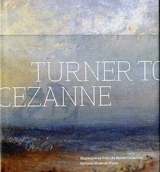 Turner to Cezanne: Masterpieces from the Davies Collection, National ...