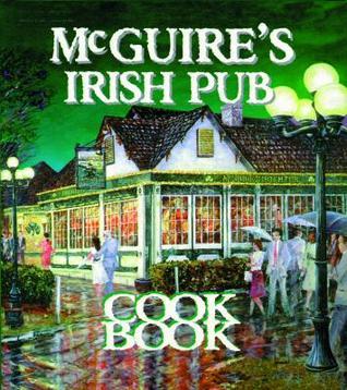 Mcguire’s Irish Pub Cookbook (Restaurant Cookbooks) by Jessie Tirsch ...