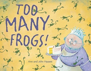 Too Many Frogs! by Ann Hassett | Goodreads