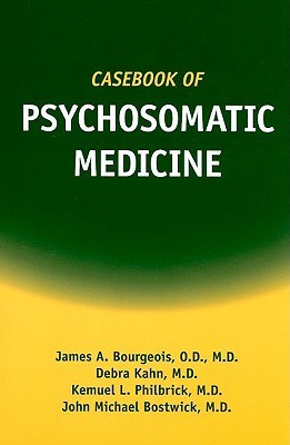 Casebook of Psychosomatic Medicine by James A. Bourgeois | Goodreads