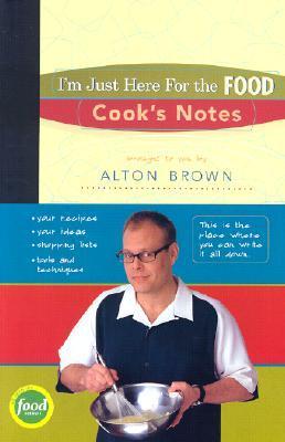 I'm Just Here for the Food: Cook's Notes (Journal) by Alton Brown ...