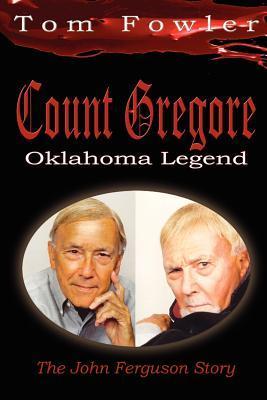 Count Gregore, Oklahoma Legend: The John Ferguson Story by Tom Fowler ...