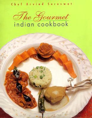 The Gourmet Indian Cookbook by Arvind Saraswat | Goodreads