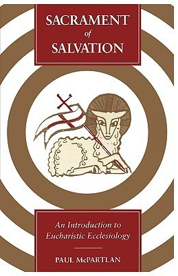 Sacrament of Salvation: An Introduction to Eucharistic Ecclesiology by ...
