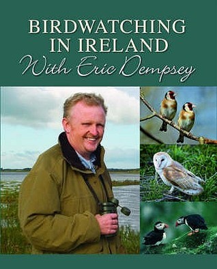 Birdwatching in Ireland with Eric Dempsey by Eric Dempsey | Goodreads