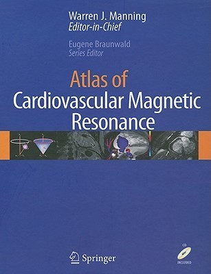 Atlas of Cardiovascular Magnetic Resonance by Warren J. Manning | Goodreads