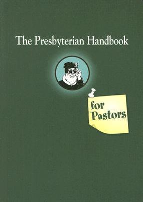 The Presbyterian Handbook for Pastors by Geneva Press | Goodreads