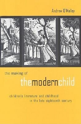 The Making of the Modern Child: Children's Literature in the Late ...