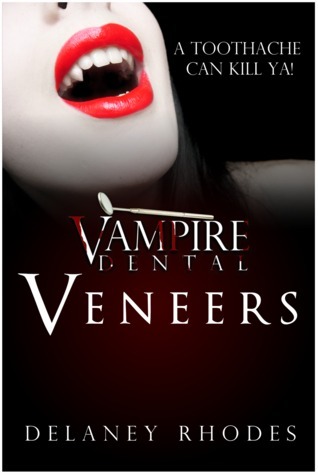 Vampire Dental: Veneers by Delaney Rhodes | Goodreads