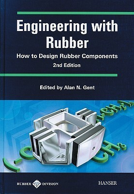 Engineering With Rubber: How to Design Rubber Components by Alan N ...